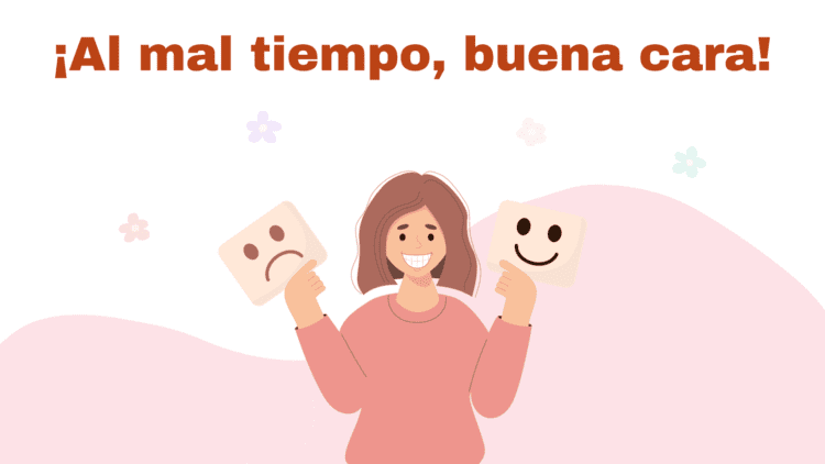 Al mal tiempo buena cara in English? - Kasa De Franko