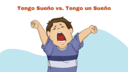 Tengo Sueño vs. Tengo un Sueño in Spanish! - Kasa De Franko