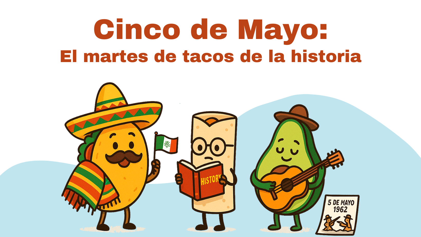 Cinco de Mayo: The Taco Tuesday of History! - Kasa De Franko